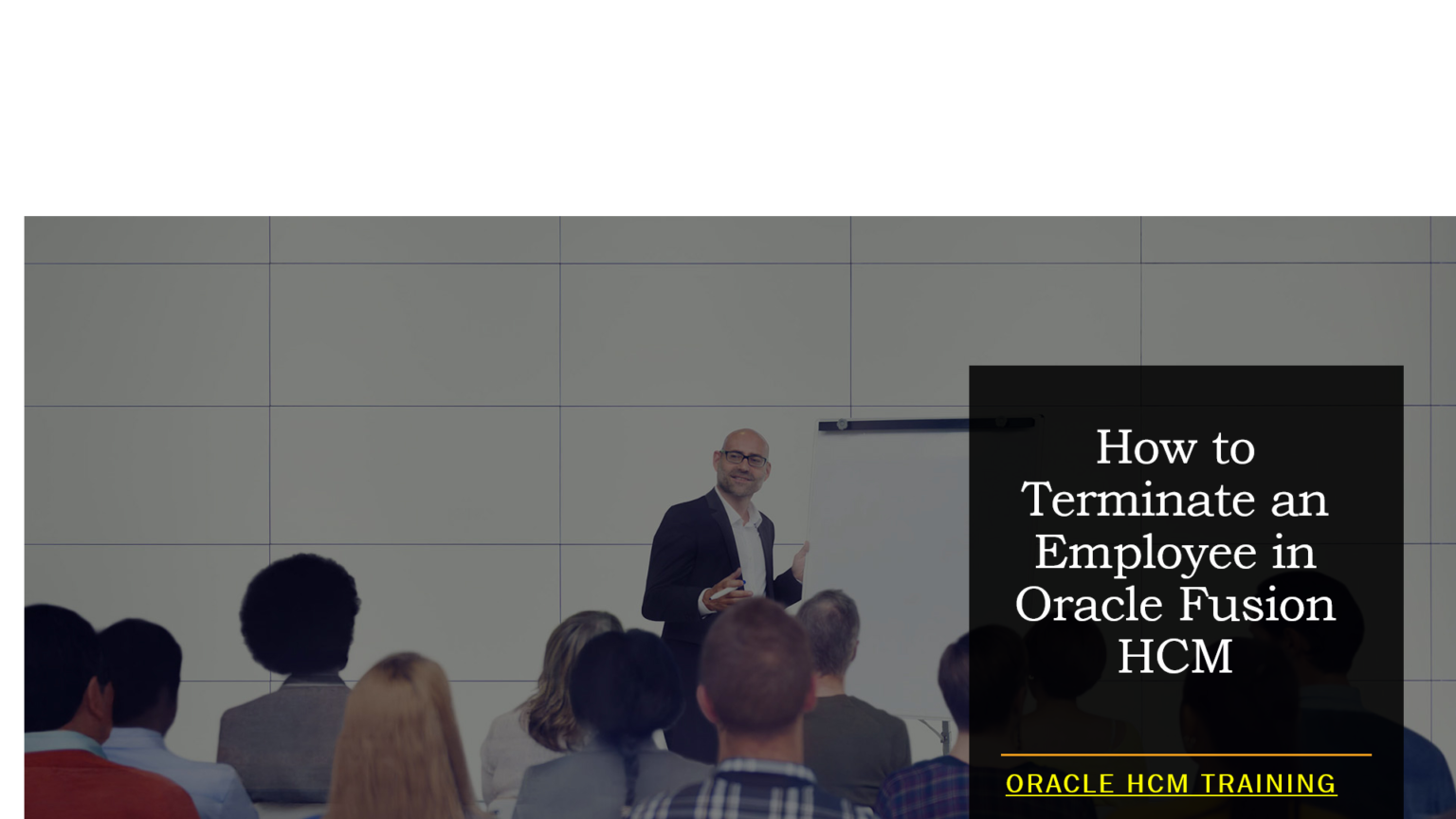 How to Terminate an Employee in Oracle Fusion HCM