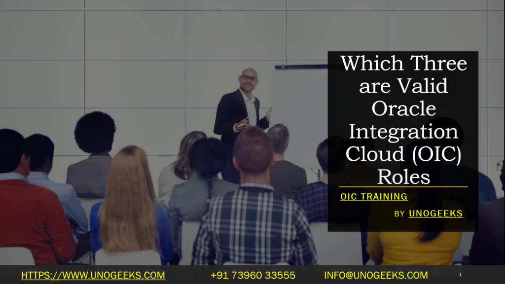 Which Three are Valid Oracle Integration Cloud (OIC) Roles